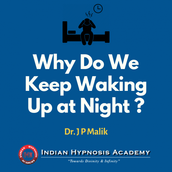 Why Do We Keep Waking Up at Night ? - Indian Hypnosis Academy