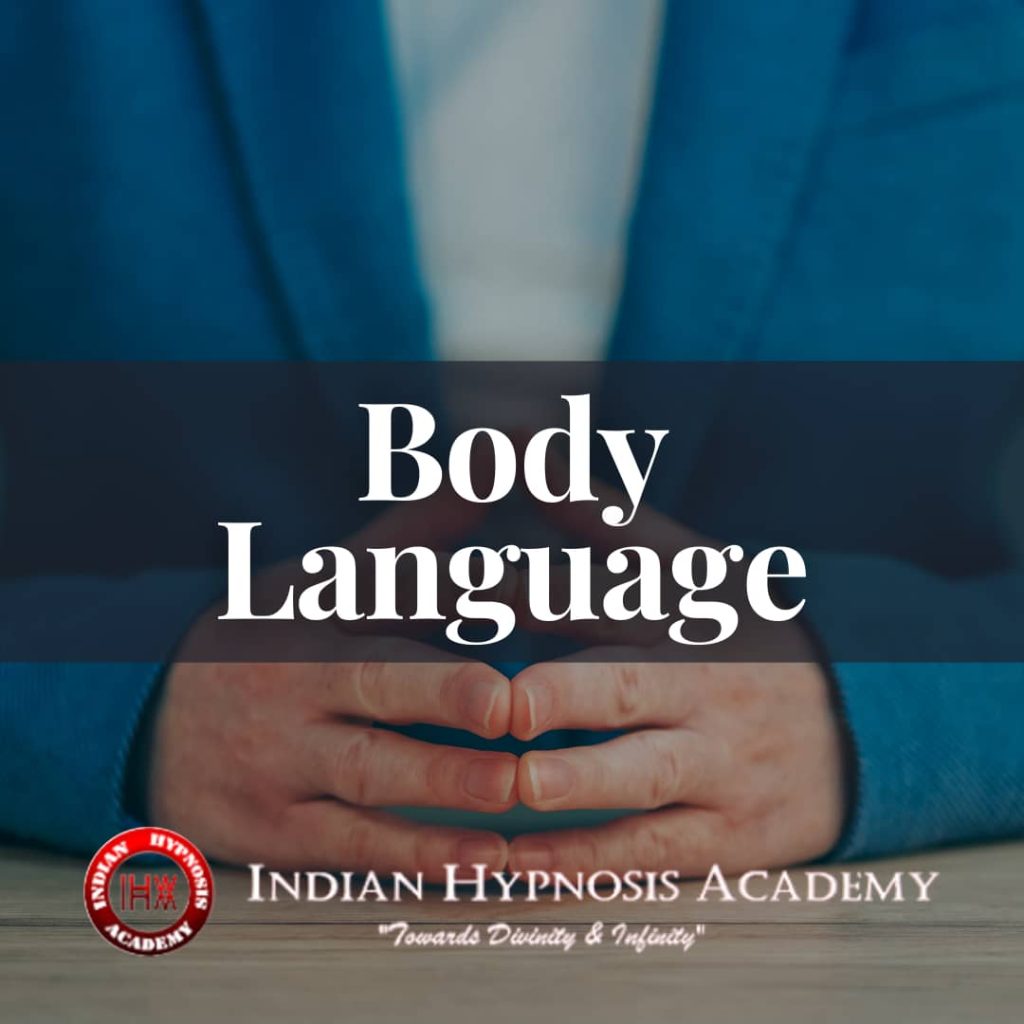 BODY LANGUAGE - Indian Hypnosis Academy