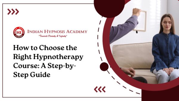 How to Choose the Right Hypnotherapy Course: A Step-by-Step Guide
